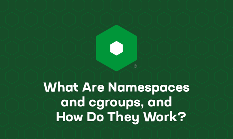 What Are Namespaces And Cgroups And How Do They Work Nginx Community Blog